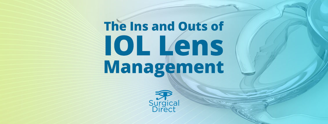 The Ins and Outs of IOL Lens Management - Surgical Direct Inc