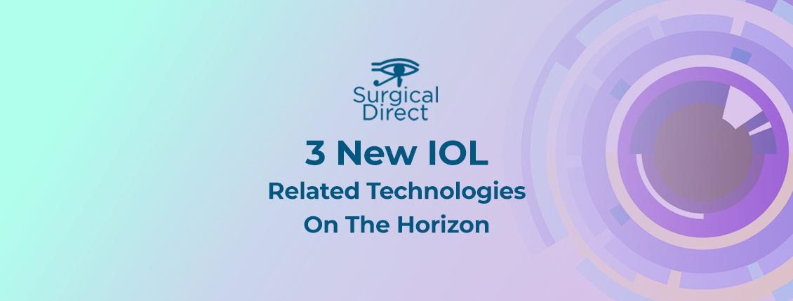 3 New IOL Related Technologies On The Horizon - Surgical Direct Inc