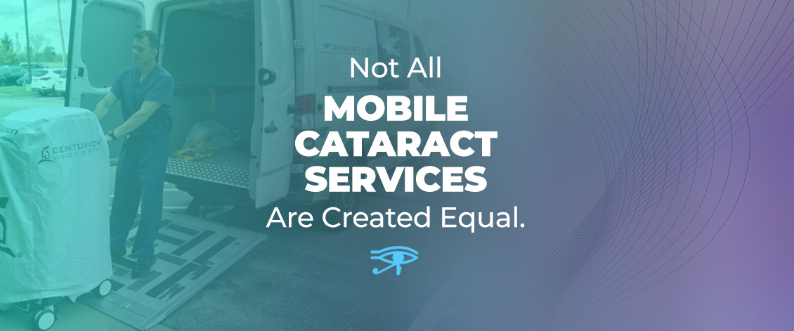 Not All Mobile Cataract Services Are Created Equal - Surgical Direct Inc