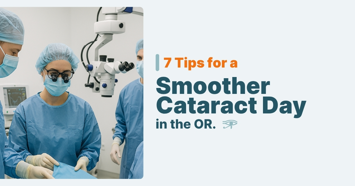 7 Tips for a Smoother Cataract Day in the OR - Surgical Direct Inc